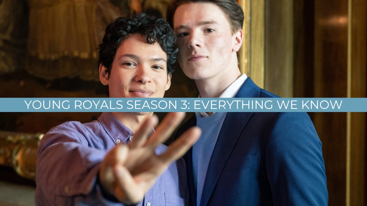 Young Royals Season 3: Everything We Know Before the Premiere - TV Fanatic