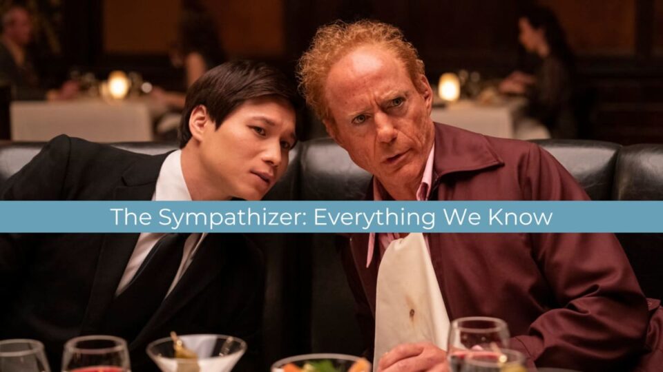 The Sympathizer: Release Date, Cast, Plot, & Everything We Know - TV ...