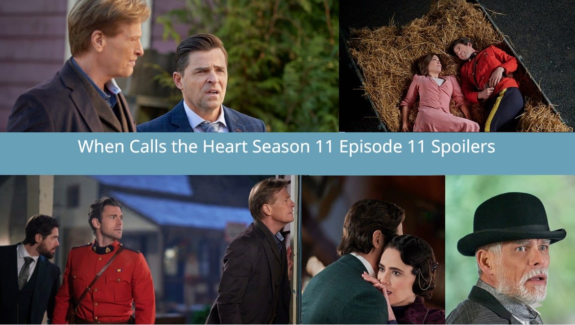 When Calls the Heart Season 11 Episode 11 Spoilers: A Dangerous ...