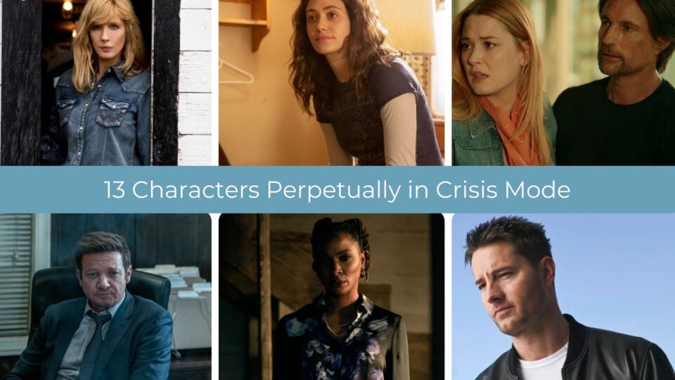13 Characters Who Are Perpetually in Crisis Mode - TV Fanatic
