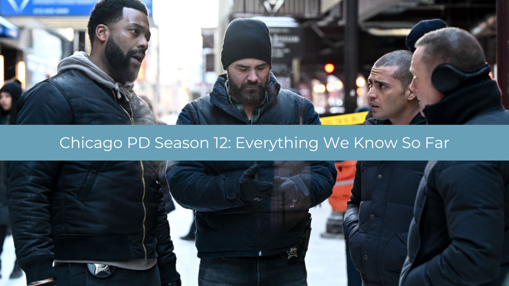 Chicago PD Season 12: New Cast, Teaser, and Everything We Know So Far ...