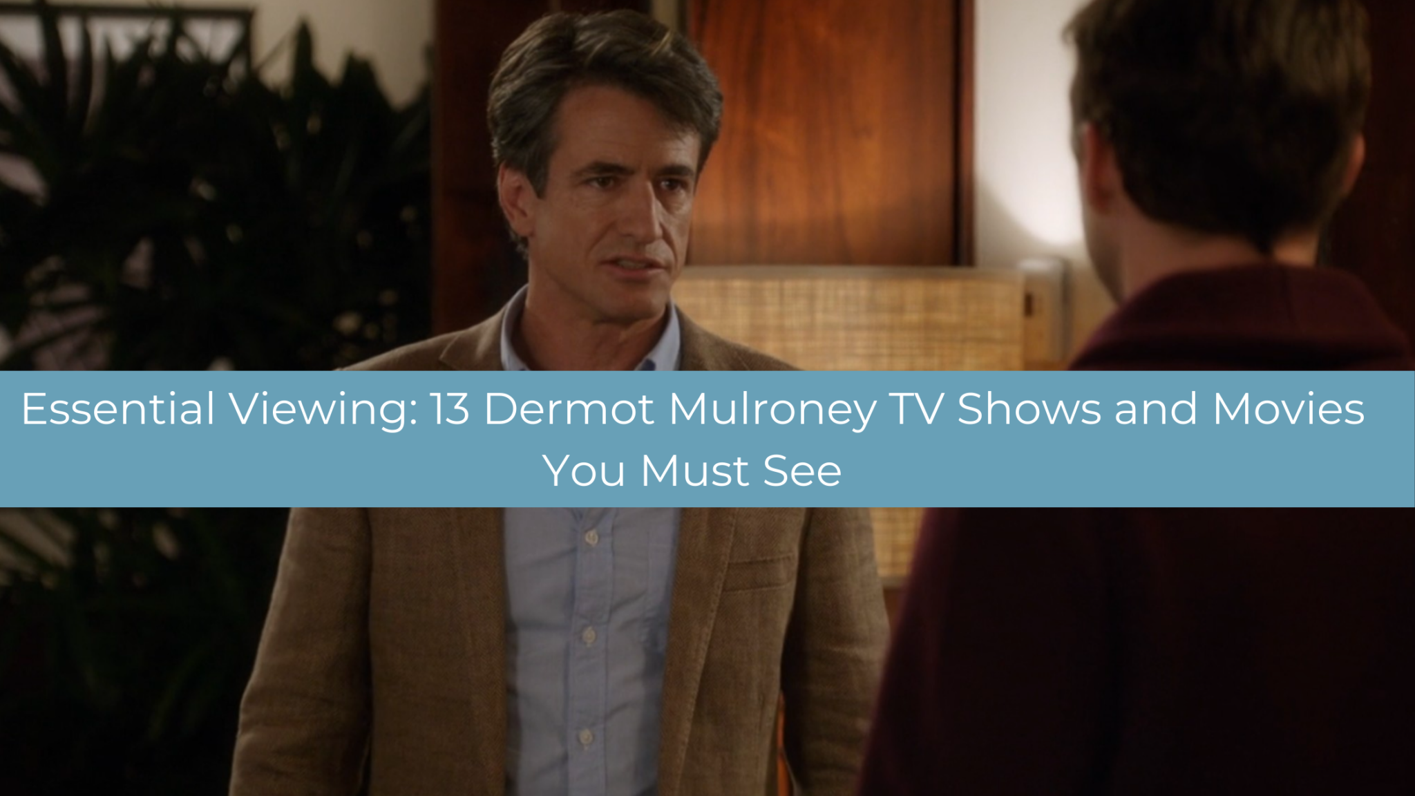 Essential Viewing: 13 Dermot Mulroney Movies and TV Shows You Must See ...